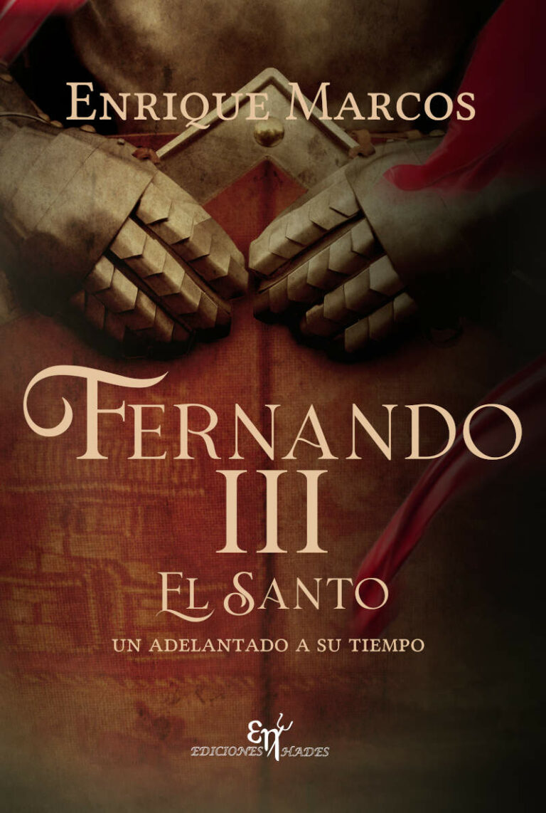 Fernando III el santo, un adelantado a su tiempo - Ediciones Hades